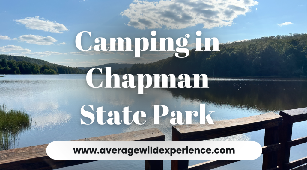 Camping in Chapman State Park: Everything You Need to Know - Average ...