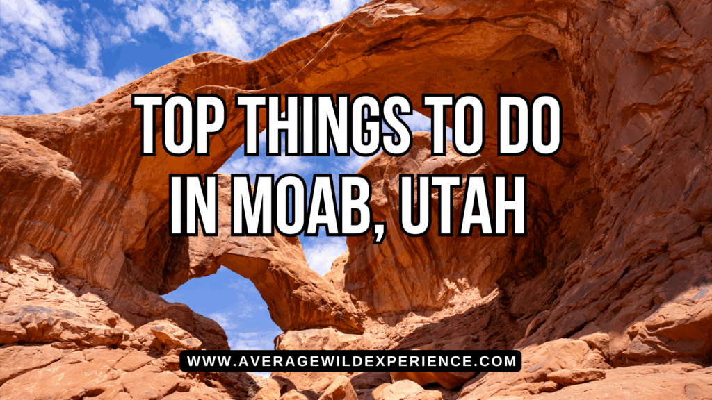 Top Things To Do in Moab Utah: The Best Tours! - Average Wild Experience
